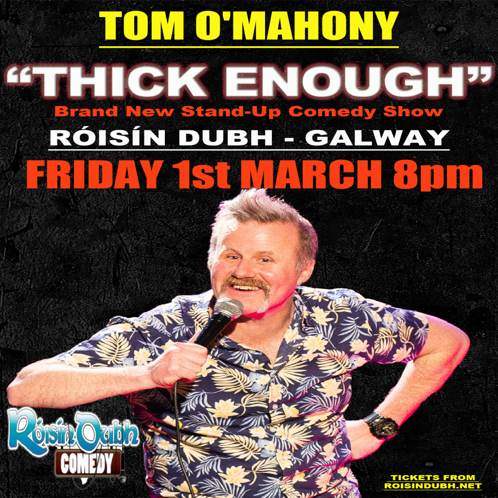 Tom O'Mahony: Thick Enough - Fri 1st March